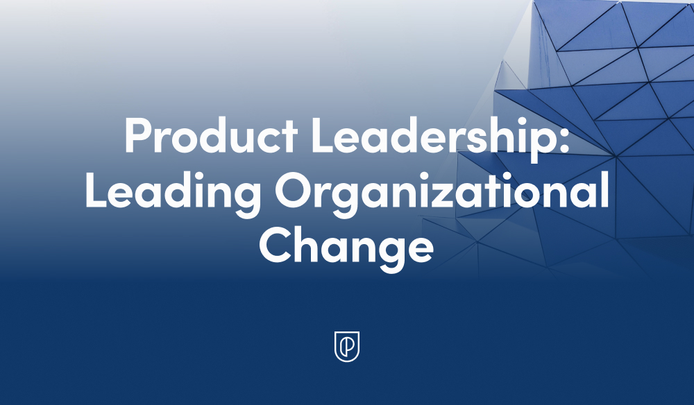 Product Leadership: Leading Organizational Change