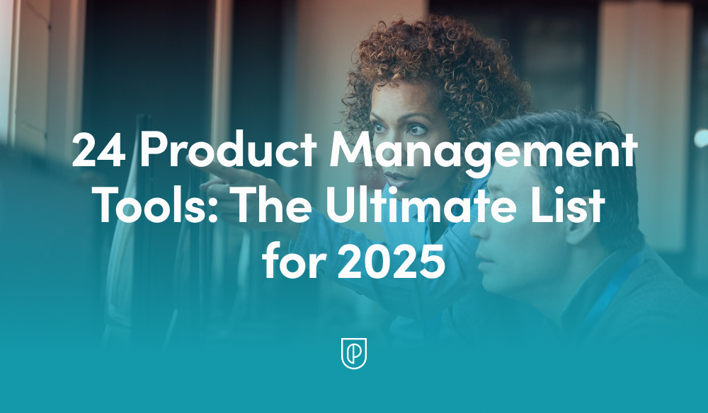 24 Product Management Tools: The Ultimate List for 2025