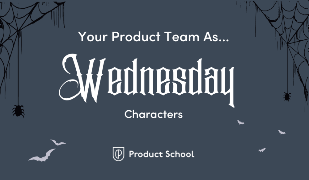 Your Product Team as Characters from Netflix TV Show, Wednesday