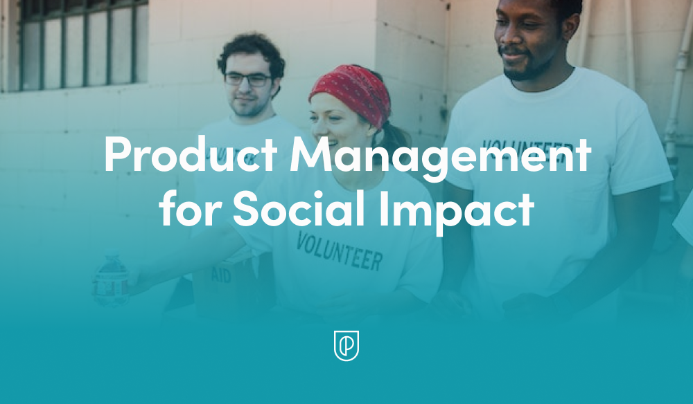 Product Management for Social Impact