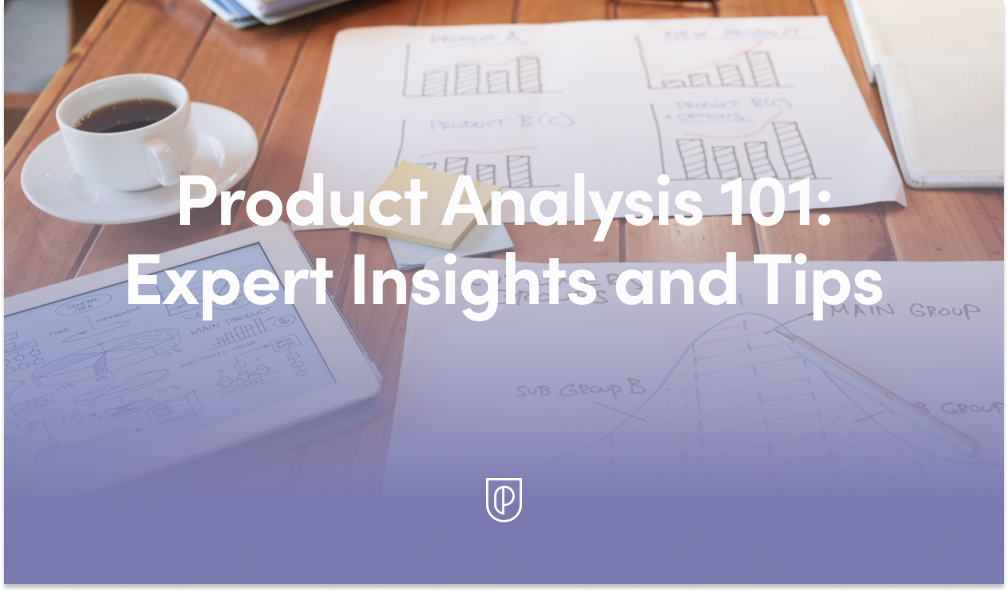 Product Analysis 101: Expert Insights and Tips