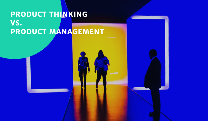 Product Thinking vs Product Management - The Difference Unveiled