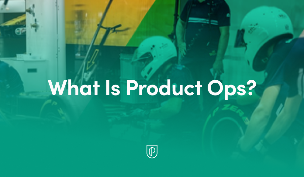 Product Operations: What Do Product Ops Actually Do