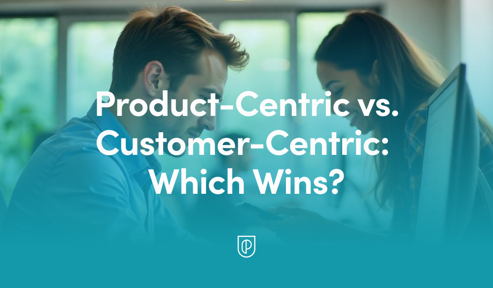 Product-Centric vs. Customer-Centric: Which Wins?