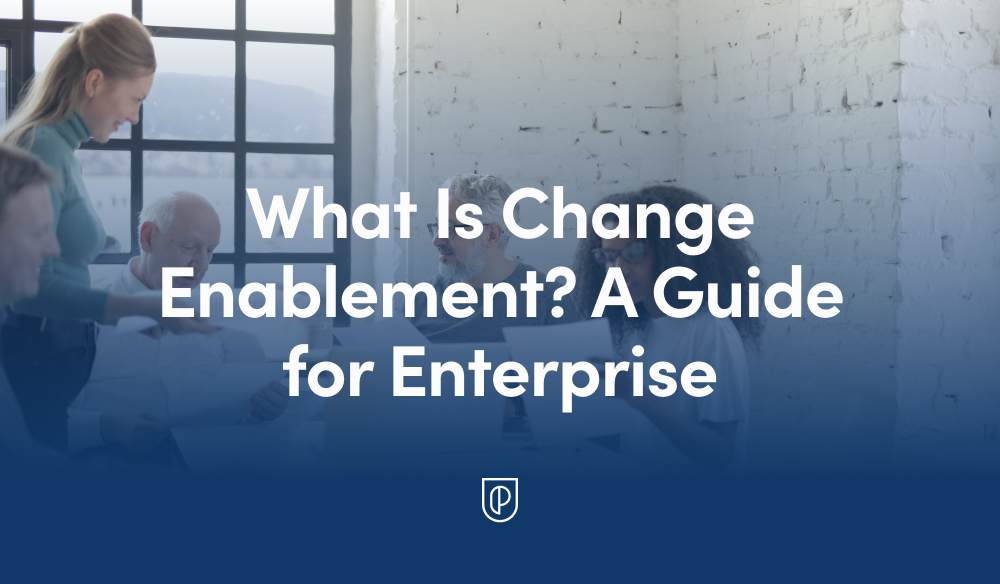 What Is Change Enablement? A Guide for Enterprise