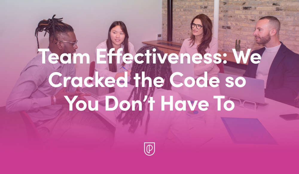 Team Effectiveness: We Cracked the Code so You Don’t Have To