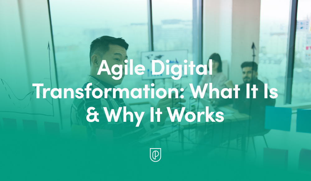 Agile Digital Transformation What It Is And Why It Works