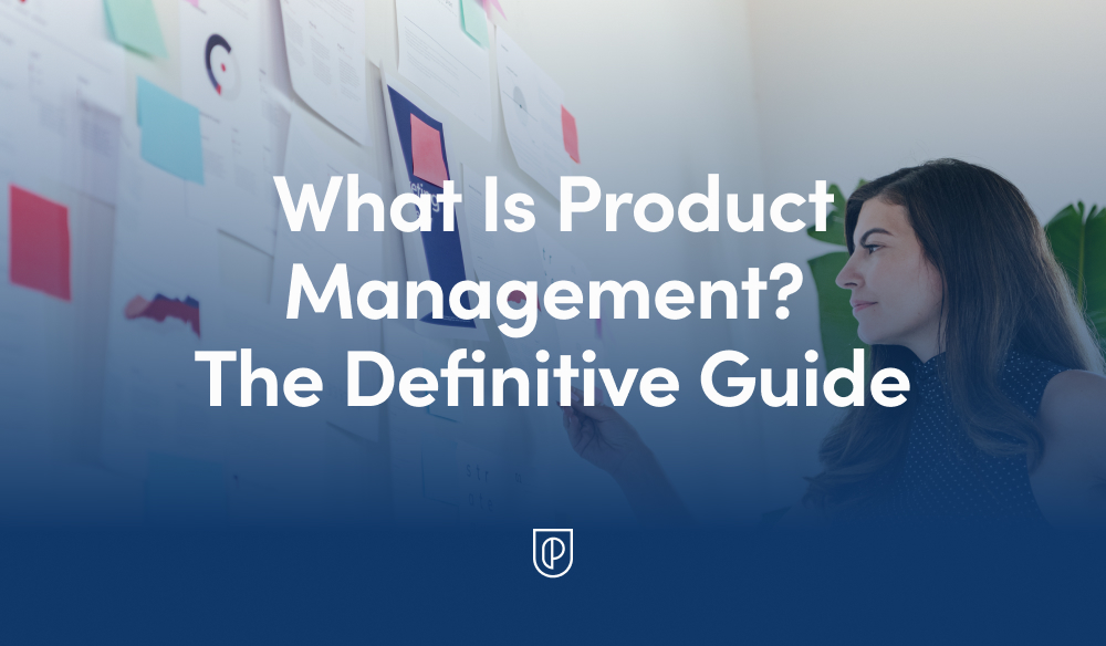 What Is Product Management? Everything You Need to Know