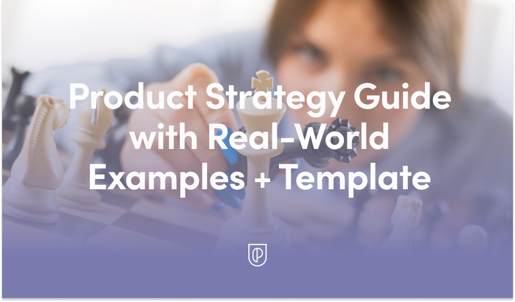 How to Build a Product Strategy | Examples & Template
