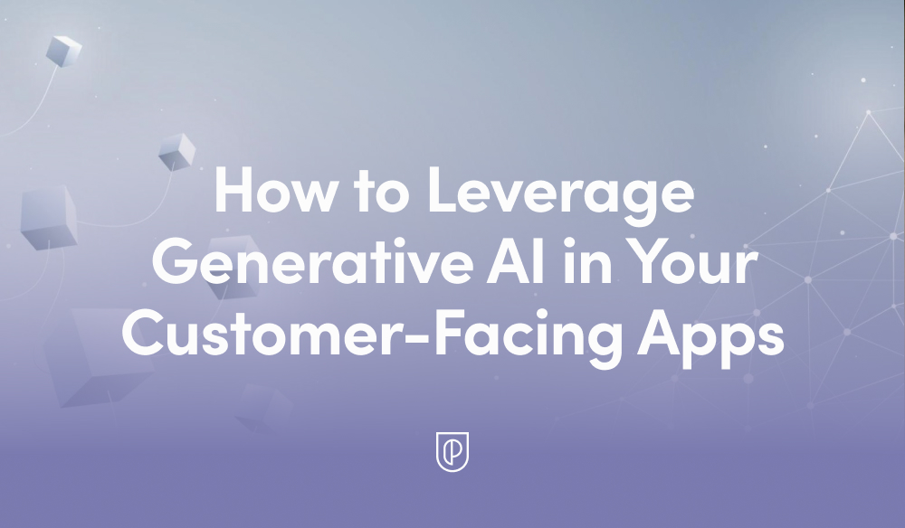 How to Leverage Generative AI in Your Customer-Facing Apps