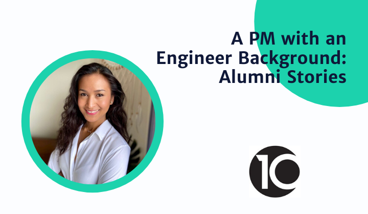 A Product Manager with an Engineering Background — Alumni Stories