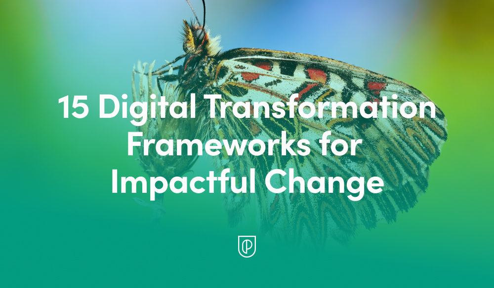 15 Digital Transformation Frameworks for Impactful Change