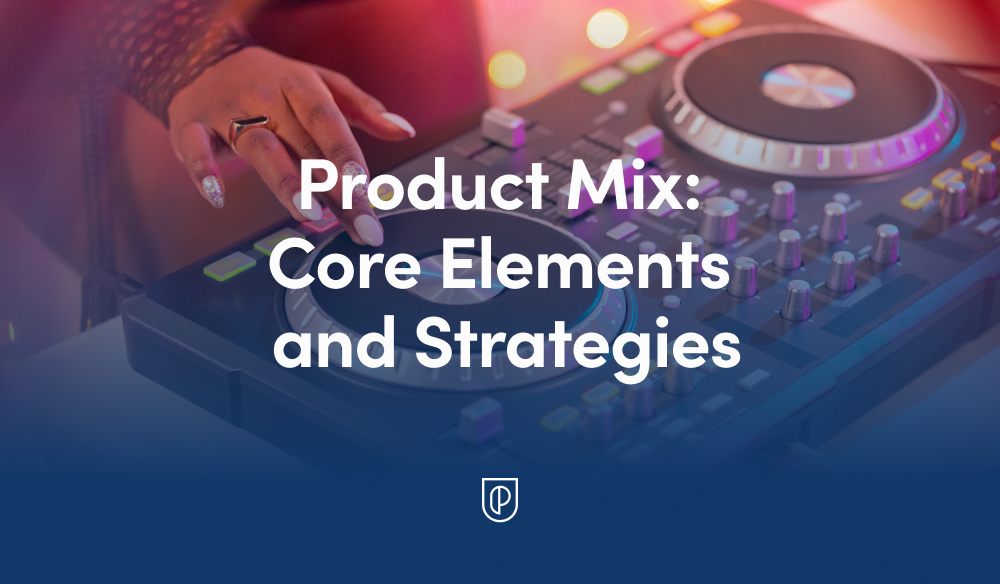 Product Mix: Core Elements and Strategies