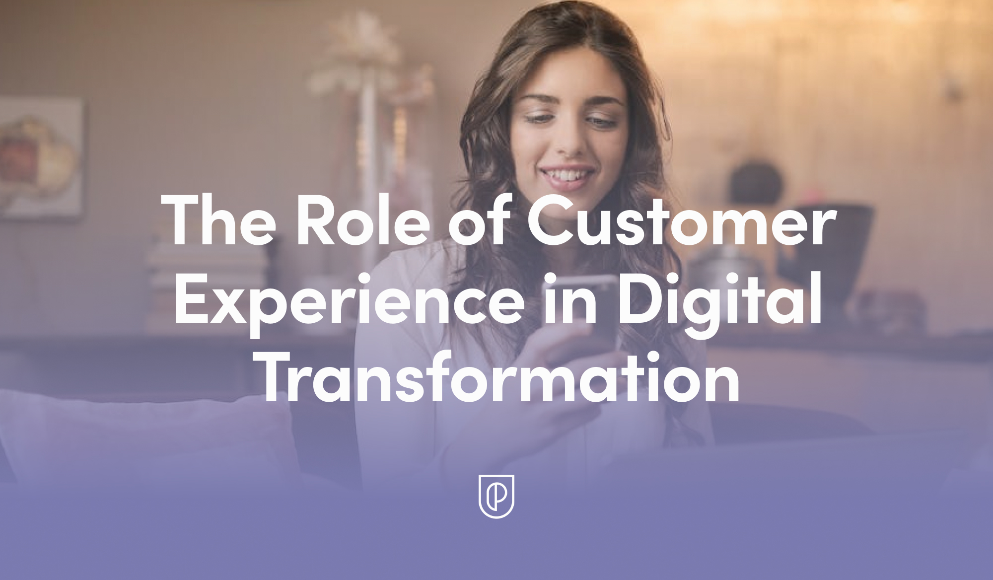 The Role of Customer Experience in Digital Transformation