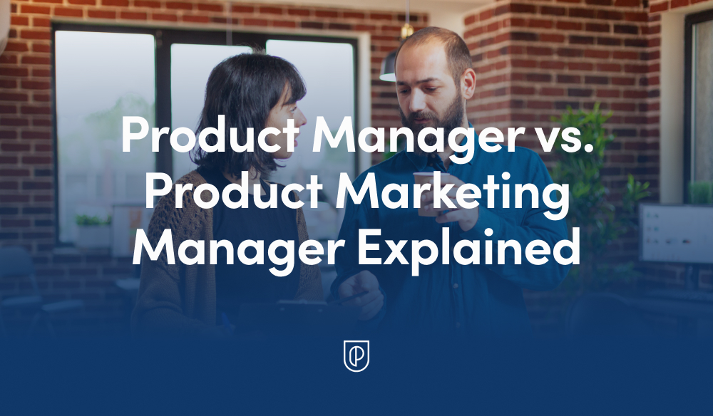Product Manager vs. Product Marketing Manager Explained