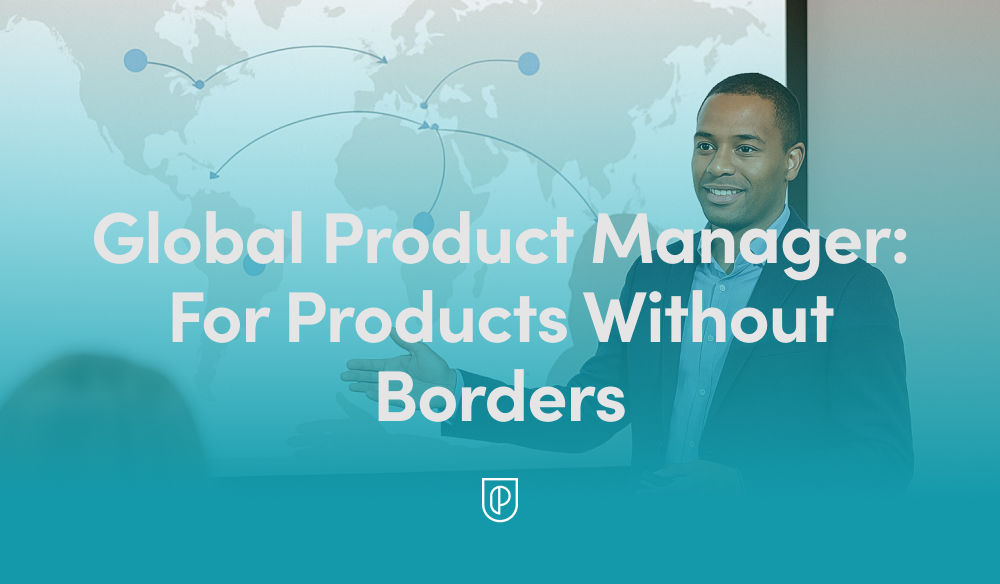 Global Product Manager: For Products Without Borders
