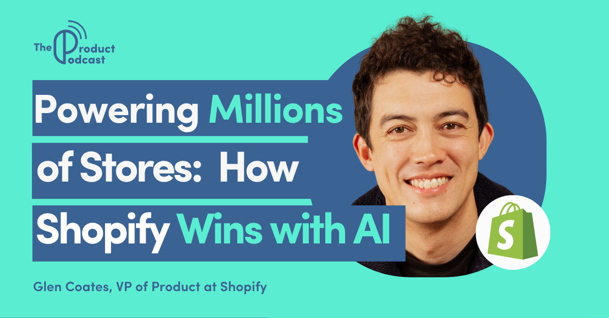 Shopify VP of Product on How to Build AI-First Products | Glen Coates ...