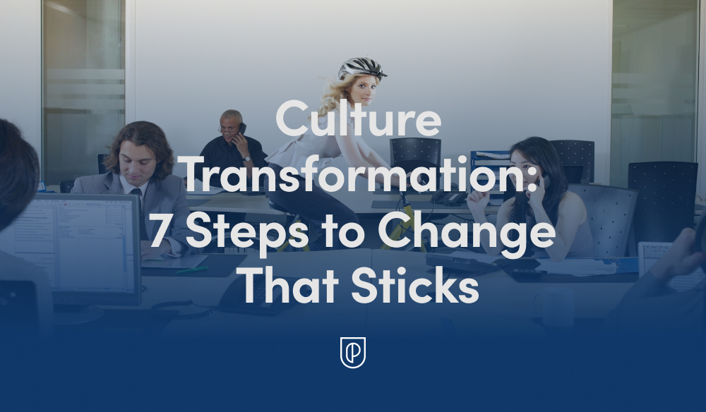 Culture Transformation: 7 Steps to Change That Sticks