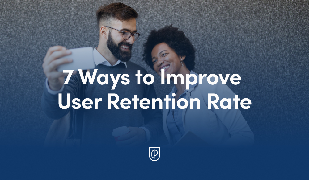 7 Ways to Improve User Retention Rate