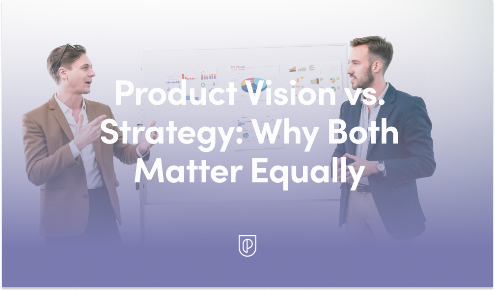 Product Vision vs. Strategy: Why Both Matter Equally