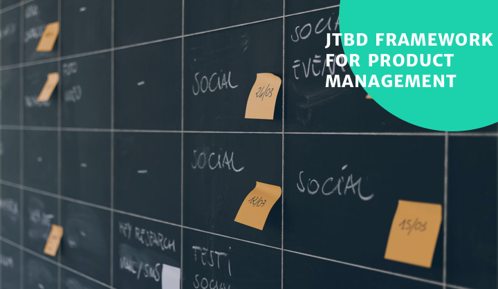 Using the Jobs To Be Done Framework for Product Management