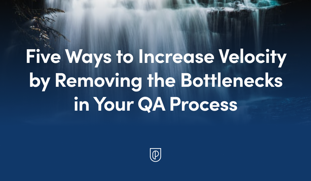 Five ways to increase velocity by removing the bottlenecks in your QA process