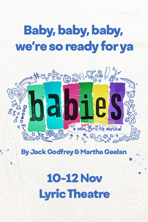 Babies Tickets | London Theatre