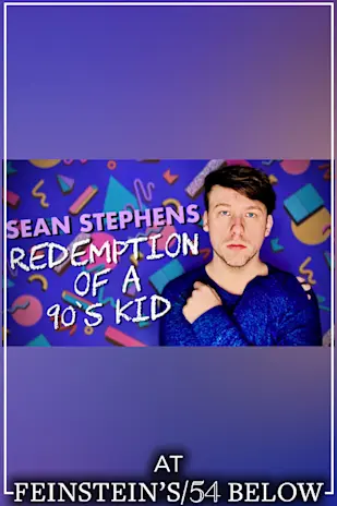 Sean Stephens: Redemption of a '90s Kid ﻿ - NYC Tickets | New York ...