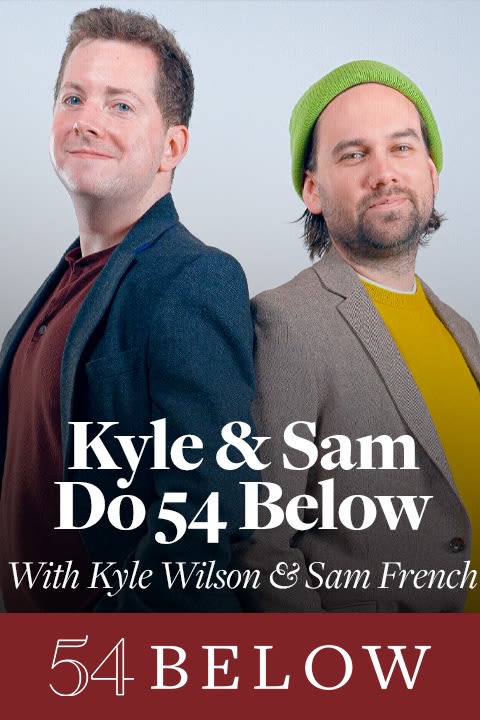 Kyle and Sam Do 54 Below with Kyle Wilson and Sam French Tickets | New ...
