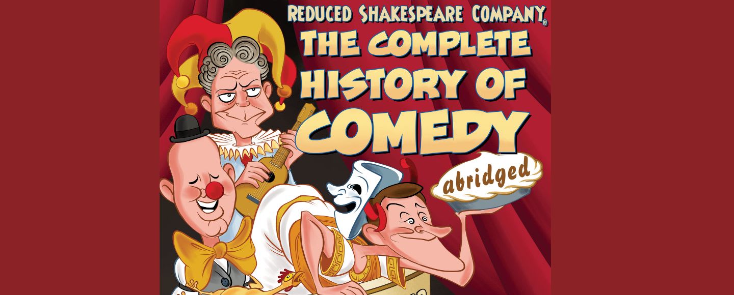 Reduced Shakespeare Company in The Complete History of Comedy (Abridged ...