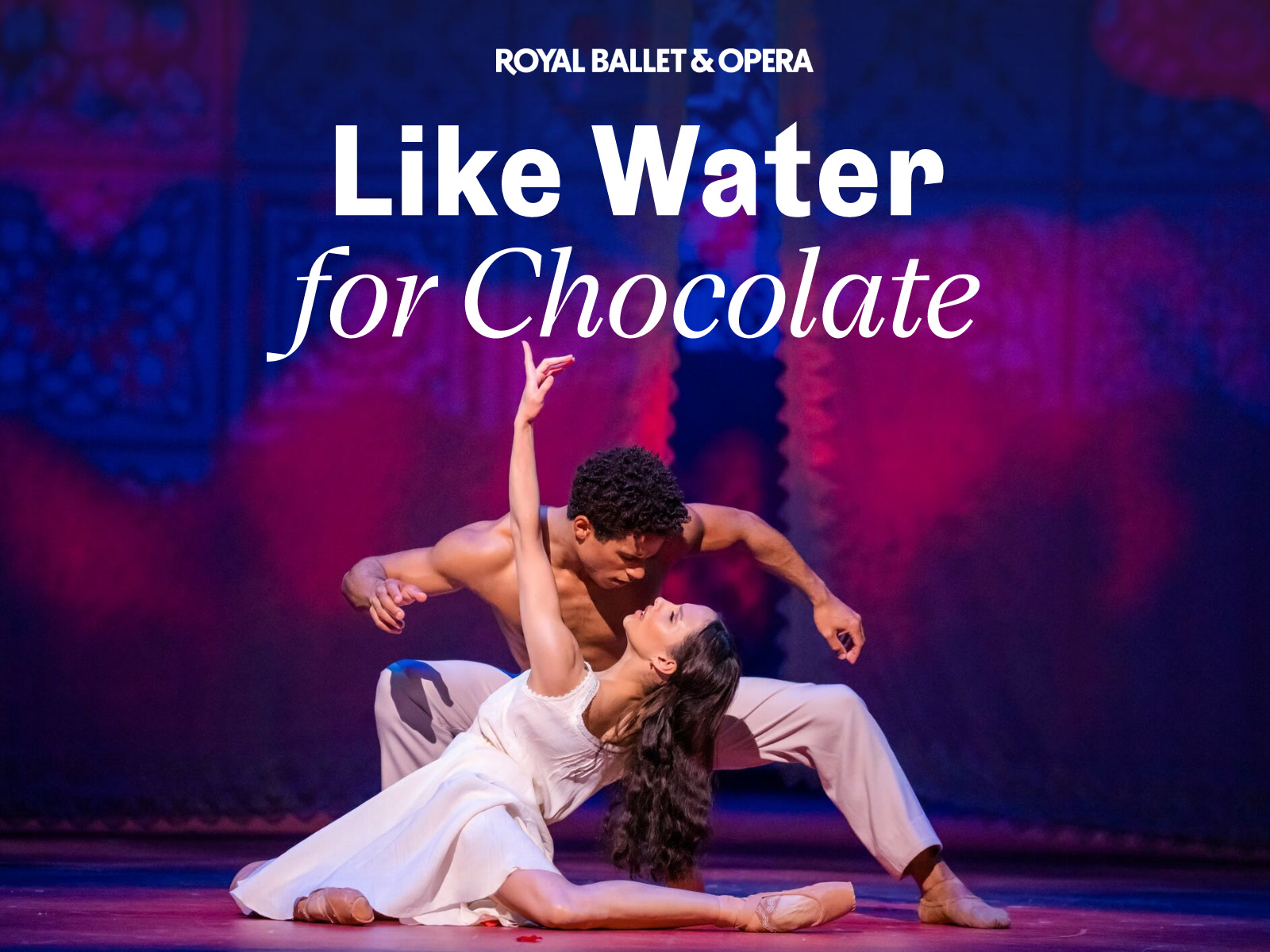 Like Water For Chocolate - Royal Ballet and Opera Tickets | London ...