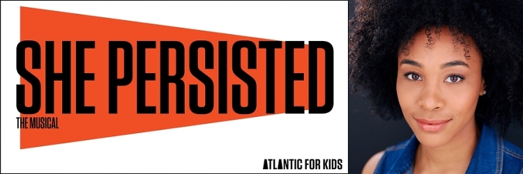Atlantic confirms cast and extension for She Persisted, The Musical ...