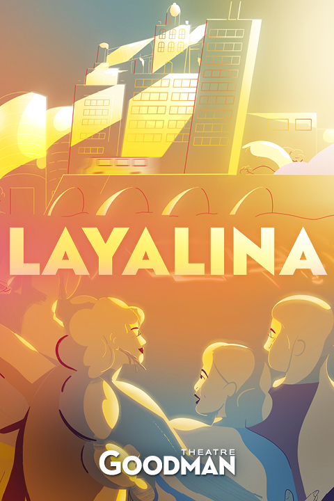 Layalina Tickets | Chicago | TodayTix