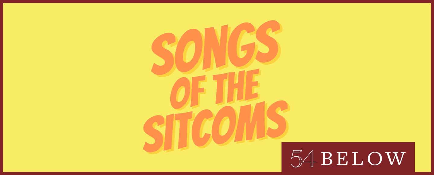 Songs of the Sitcoms! Tickets | New York Theatre Guide
