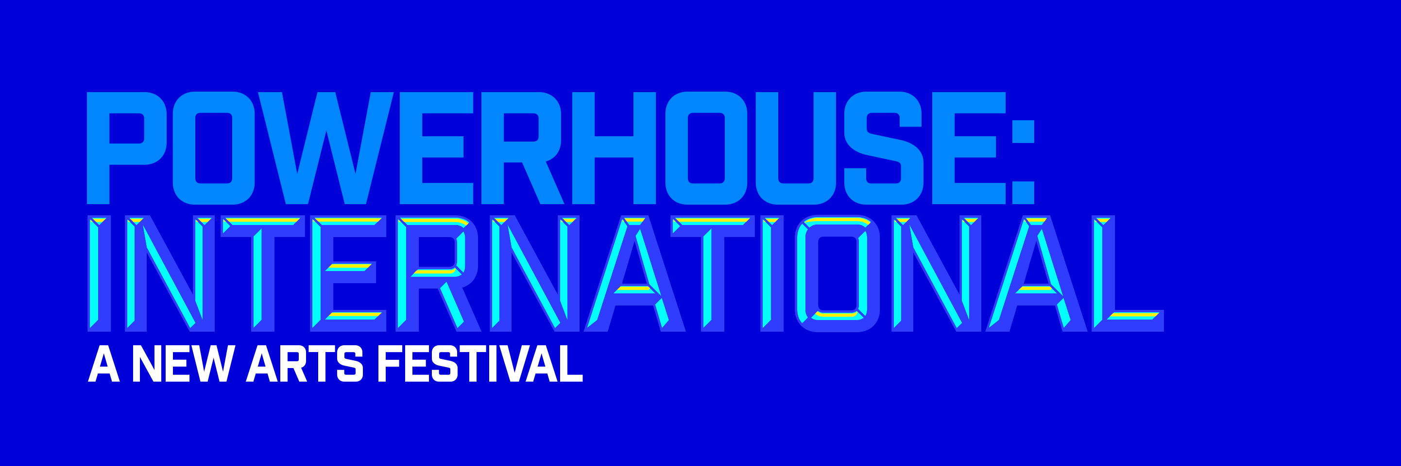 Powerhouse: International - A New Arts Festival | Book tickets | TodayTix