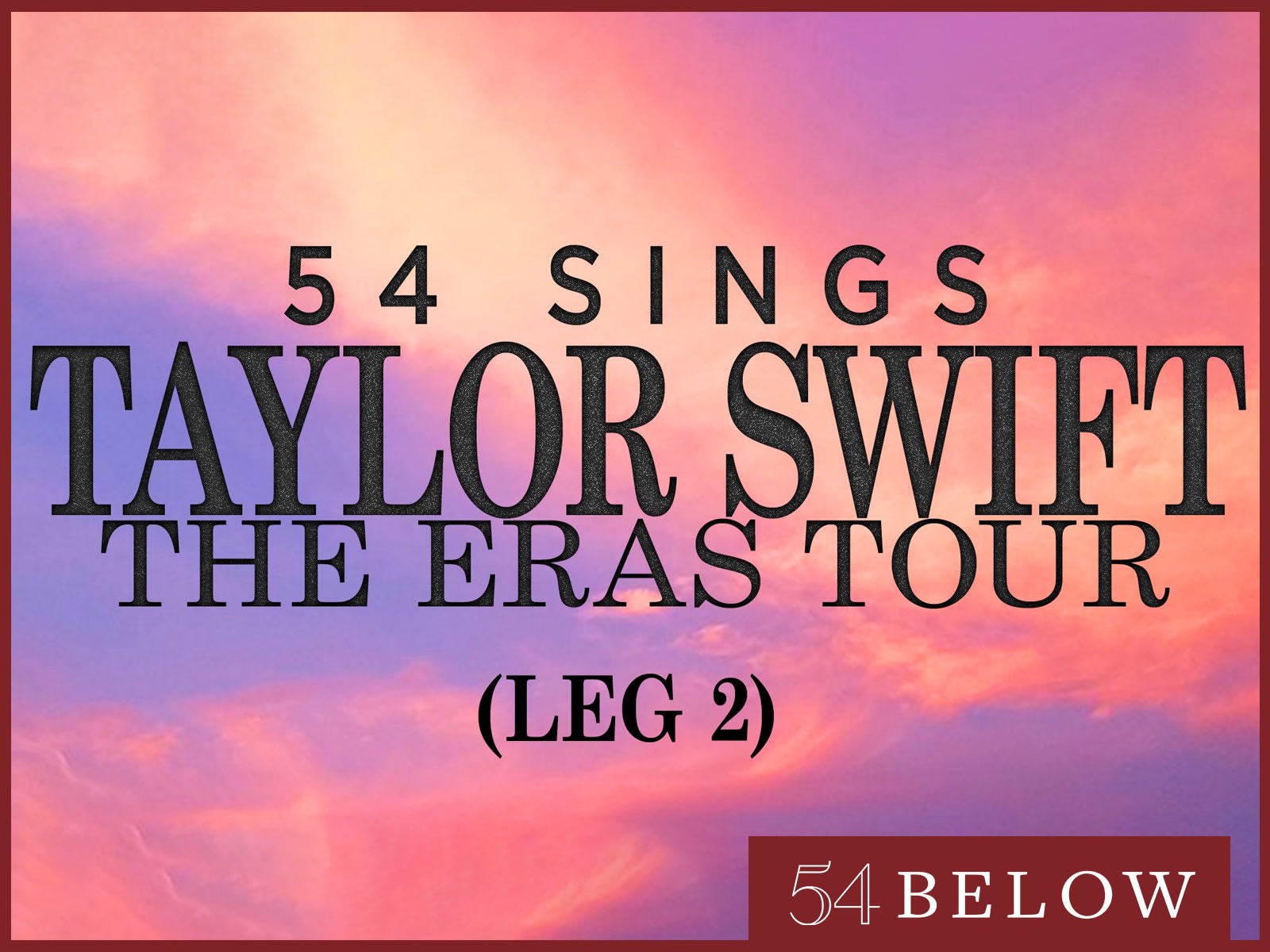 54 Sings Taylor Swift: The Eras Tour (LEG 2) tickets | | TodayTix