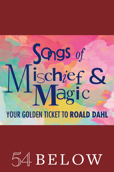 Songs of Mischief & Magic: Your Golden Ticket to Roald Dahl Tickets ...