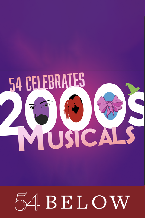 54 Celebrates 2000s Musicals, feat. Henry Platt & more! Tickets | New ...