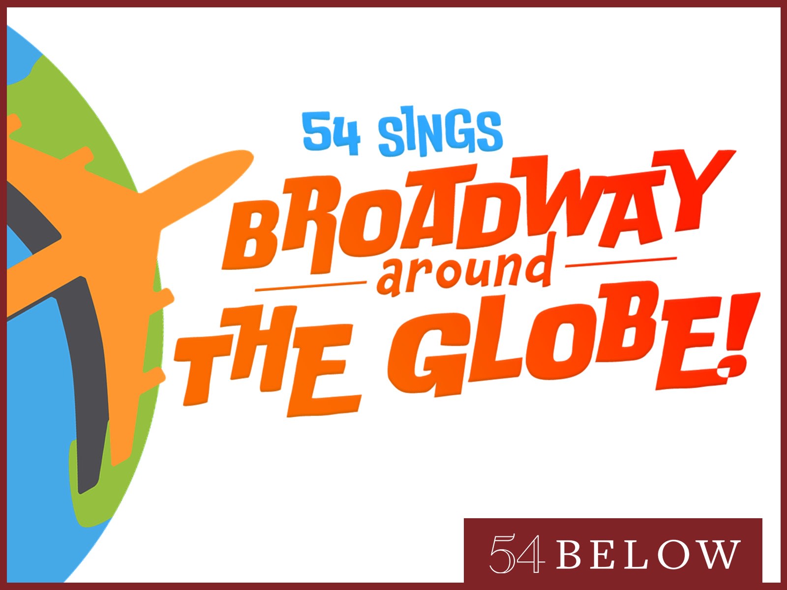 54 Sings Broadway Around The Globe! Tickets | New York | TodayTix