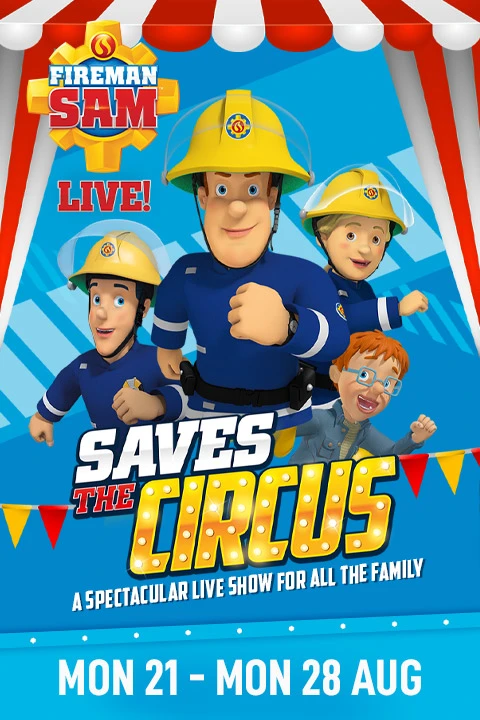 Fireman Sam Saves The Circus Tickets | London Theatre