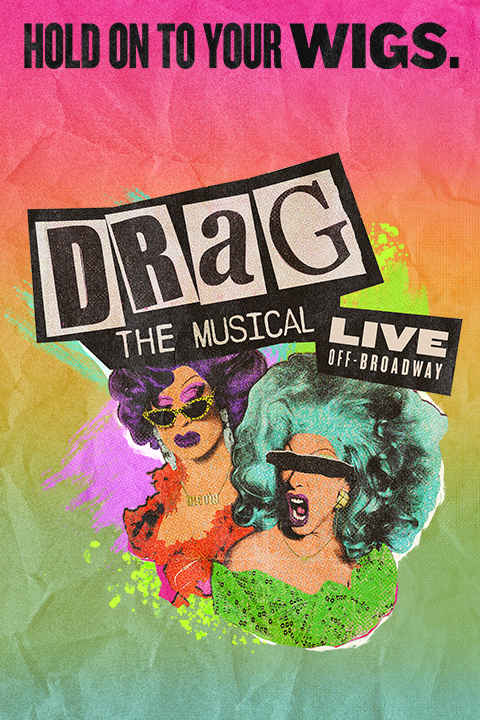 Drag: The Musical Tickets | New York Theatre Guide