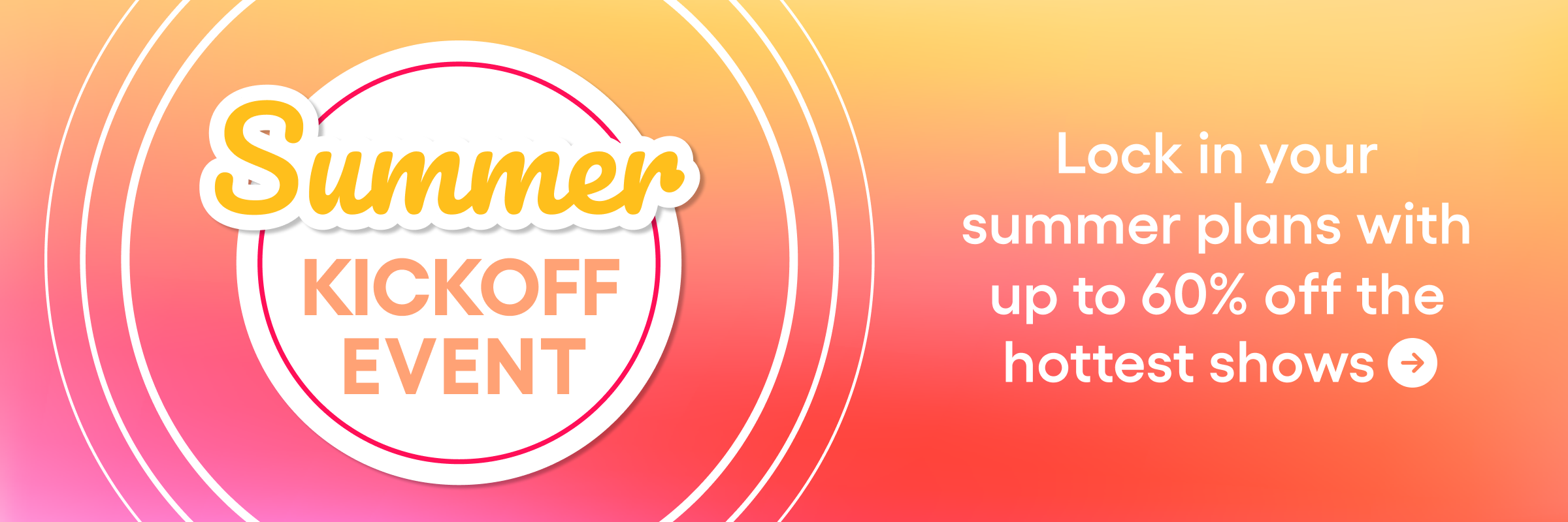 Summer Kickoff Event | Book tickets | TodayTix
