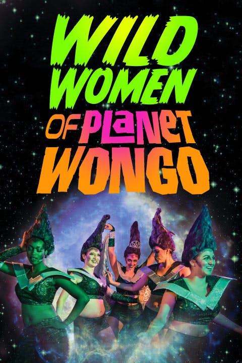 Wild Women of Planet Wongo Tickets | New York | TodayTix