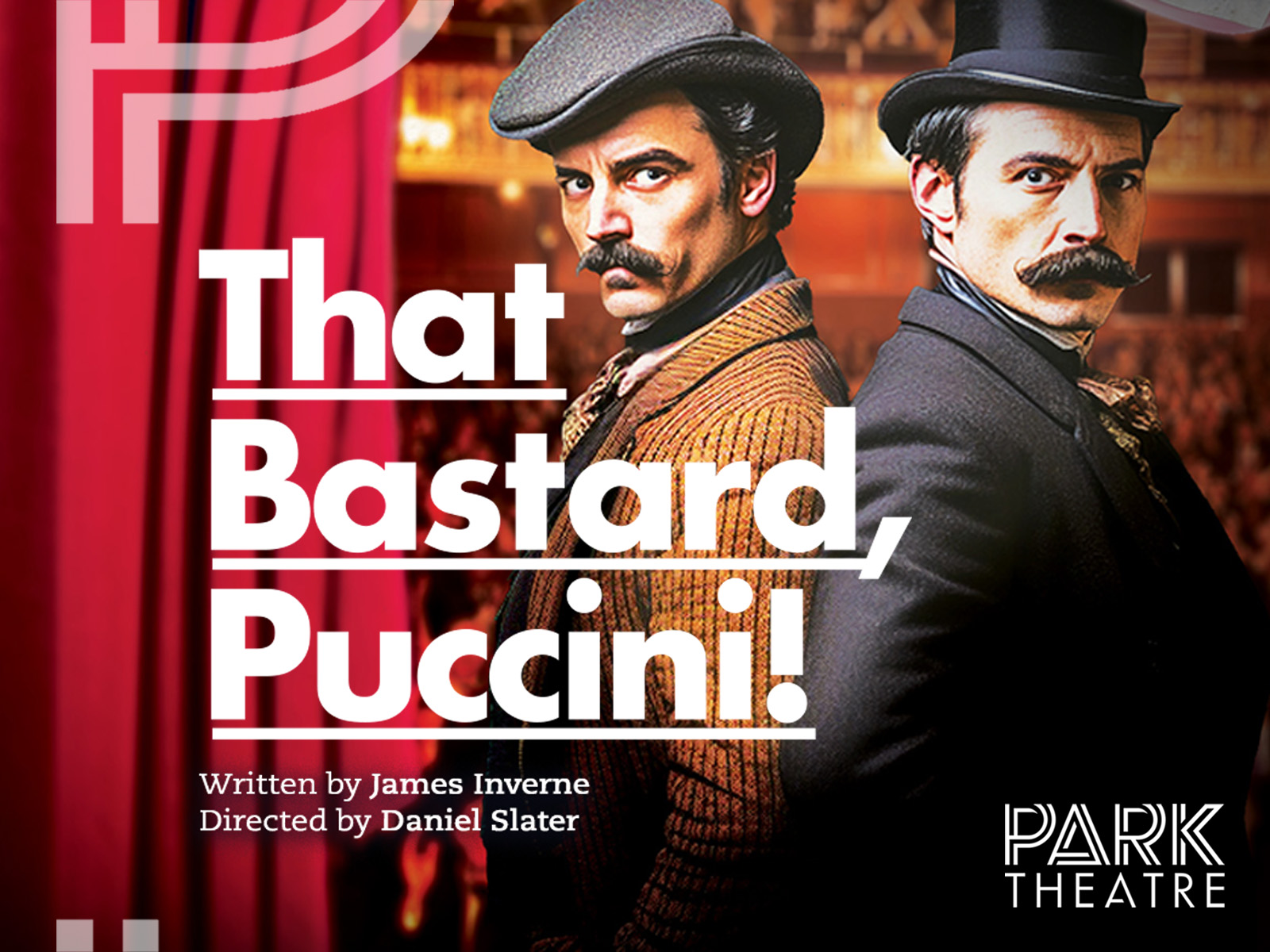 That Bastard, Puccini! Tickets | Park Theatre | London Theatre