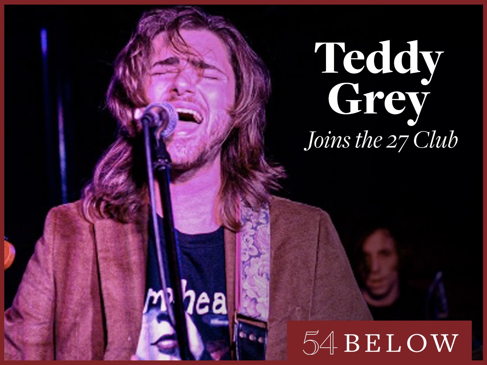 Teddy Grey Joins The 27 Club Tickets | New York | TodayTix