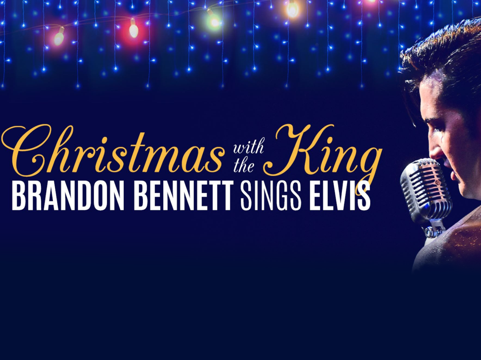 Christmas with the King: Brandon Bennett Sings Elvis Tickets ...