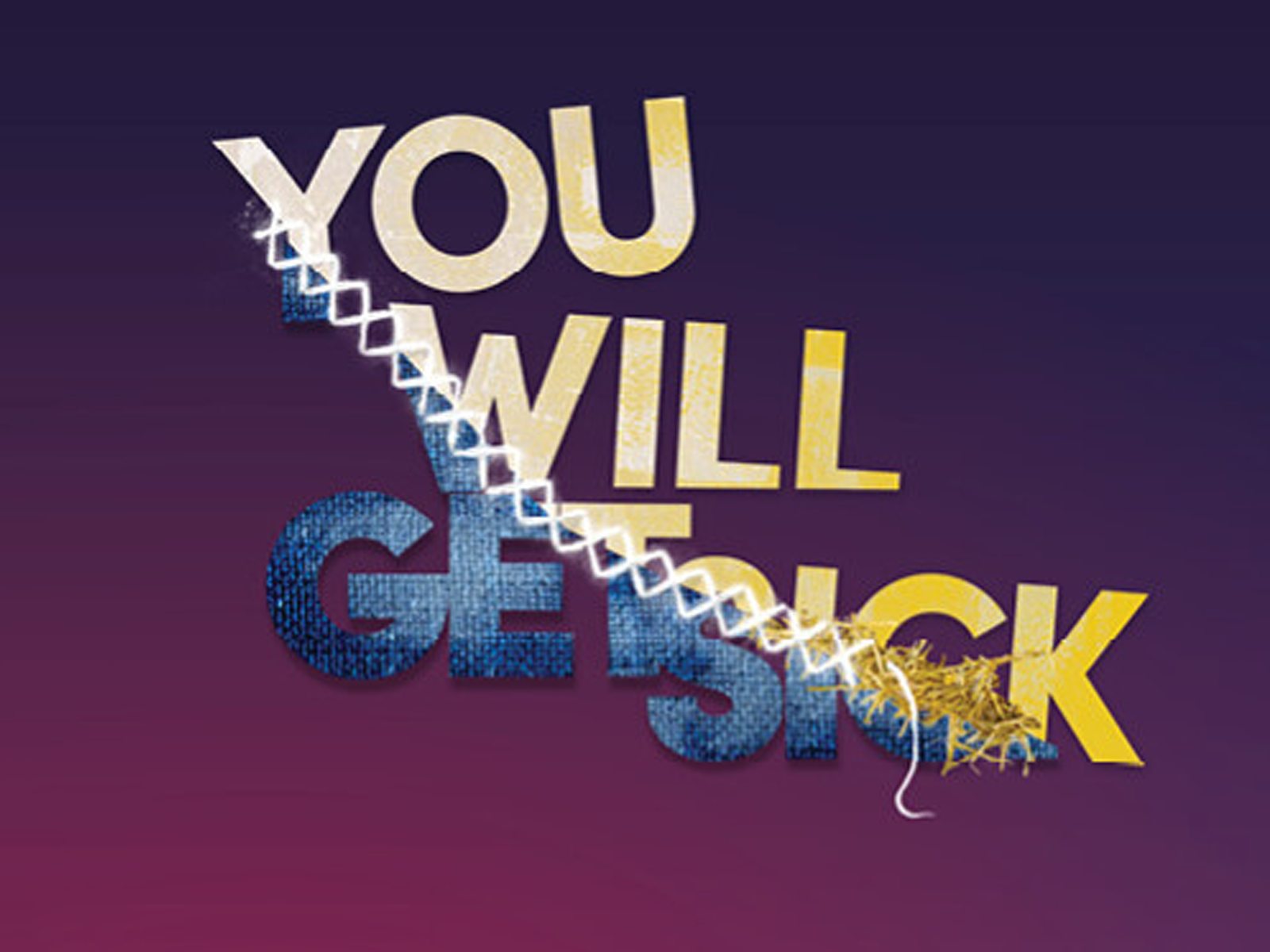 You Will Get Sick Tickets | Chicago | TodayTix