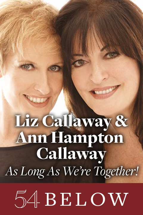 Liz Callaway & Ann Hampton Callaway: As Long As We're Together! Tickets ...