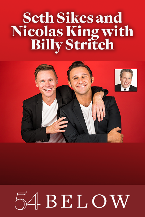 Seth Sikes & Nicolas King with Billy Stritch tickets | New York | TodayTix