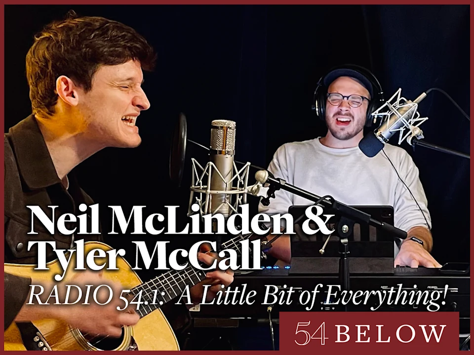 Neil McLinden & Tyler McCall: Radio 54.1 - A Little Bit of Everything! tickets | New York | TodayTix